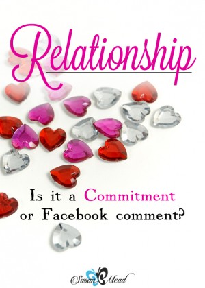 Relationship - Commitment or Facebook Comment • SusanBMead
