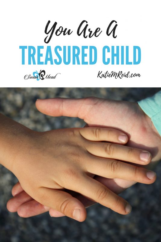 You are a Treasured Child of an Honorable Father • SusanBMead
