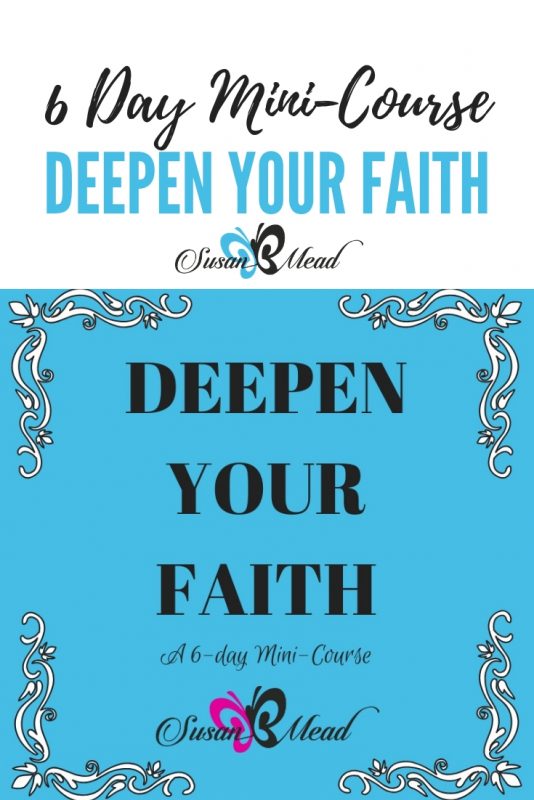 Deepen Your Faith, a 6 Day Mini-Course For Breakthrough • SusanBMead