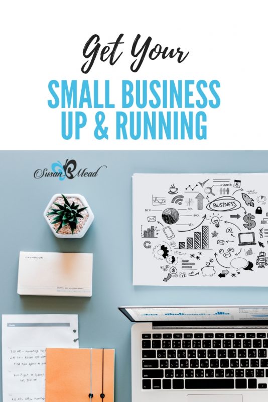 Get Your First Small Business Up and Running • SusanBMead