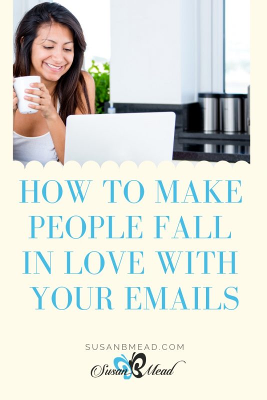 How to Make People Fall in Love with Your Emails • SusanBMead