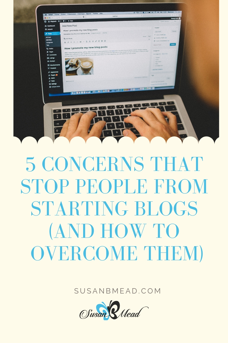5 Concerns That Stop People Starting Blogs (And How To Overcome Them ...
