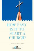 Just How Easy Is It To Start A Church? • SusanBMead