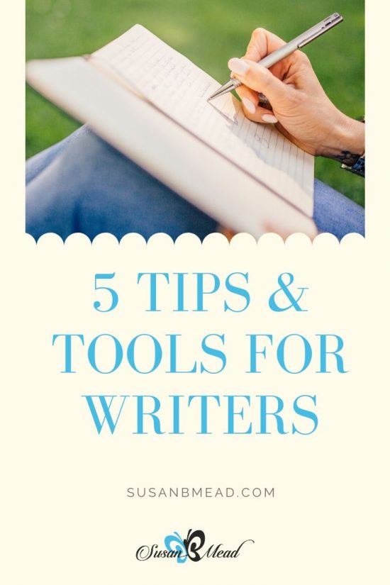 5 Proven, Practical Tips & Tools for Writers • SusanBMead